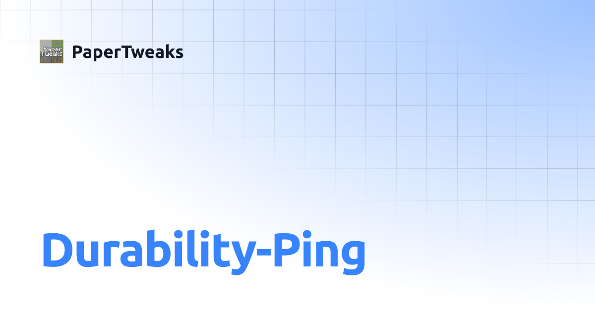 Durability-Ping | PaperTweaks