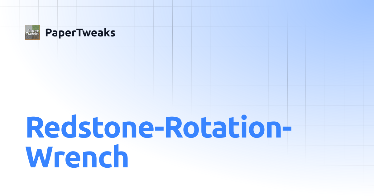 Redstone-Rotation-Wrench | PaperTweaks